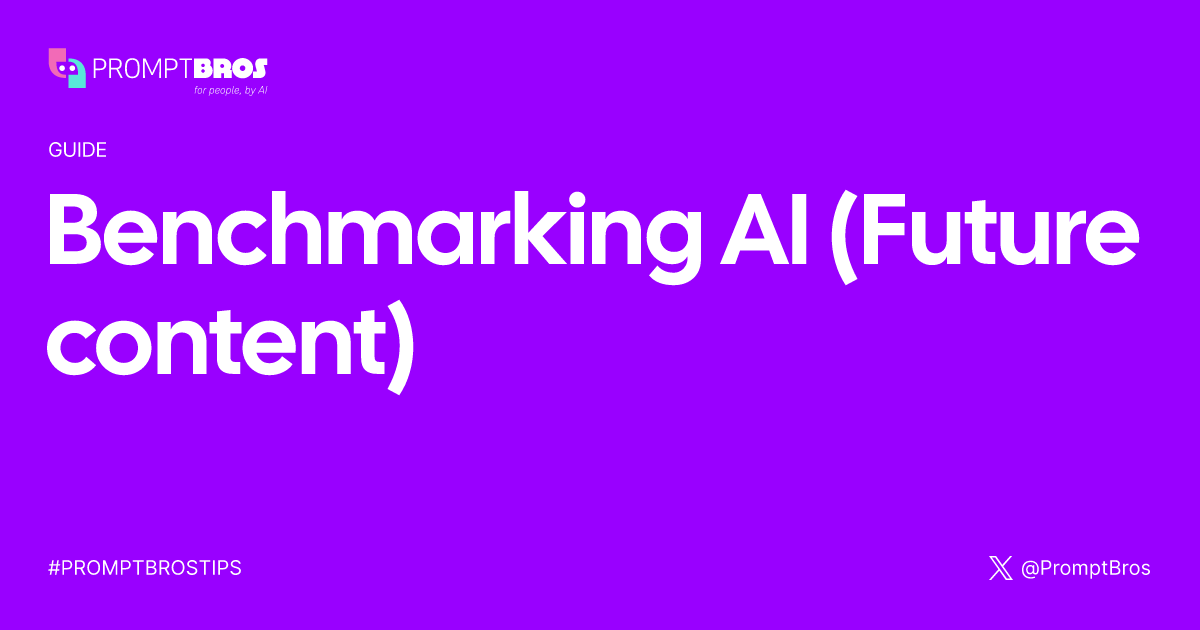 Benchmarking AI (Future content) | PromptBros