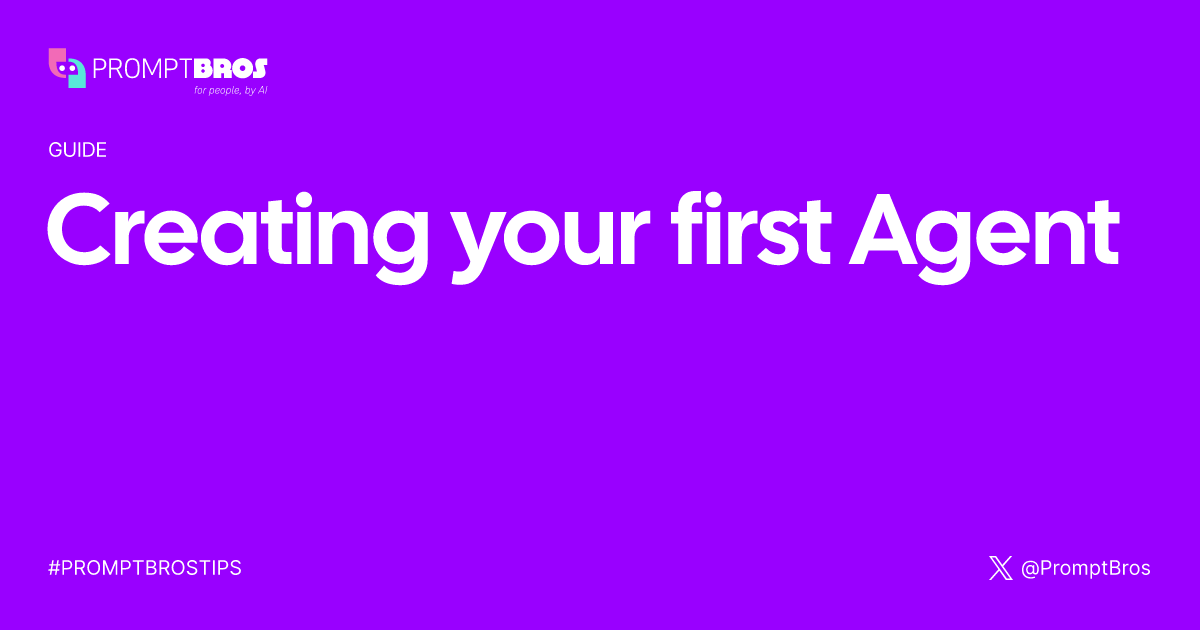 Creating your first Agent | PromptBros